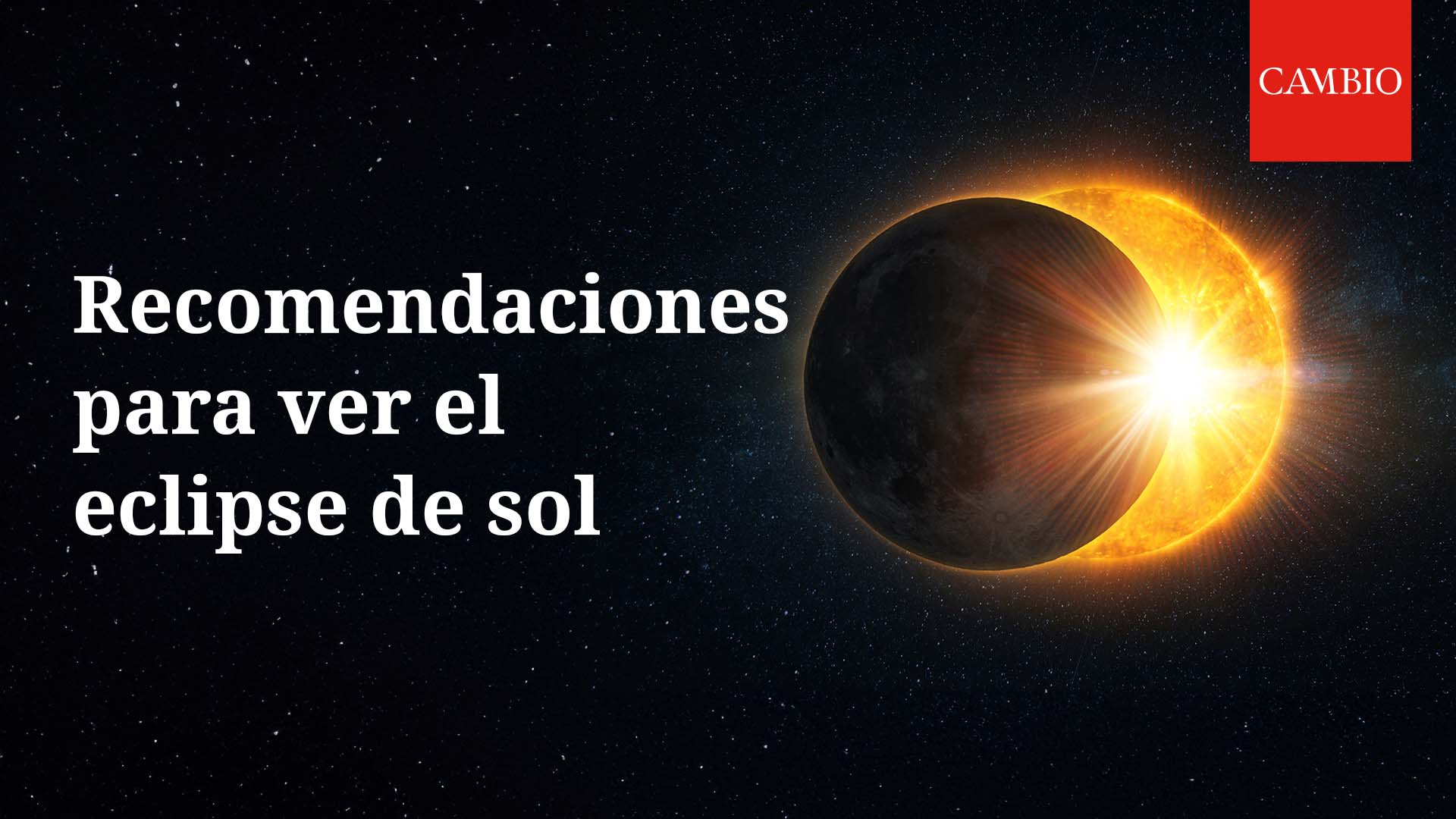 VIDEO | Recomendaciones para ver un eclipse de sol | Cambio Colombia